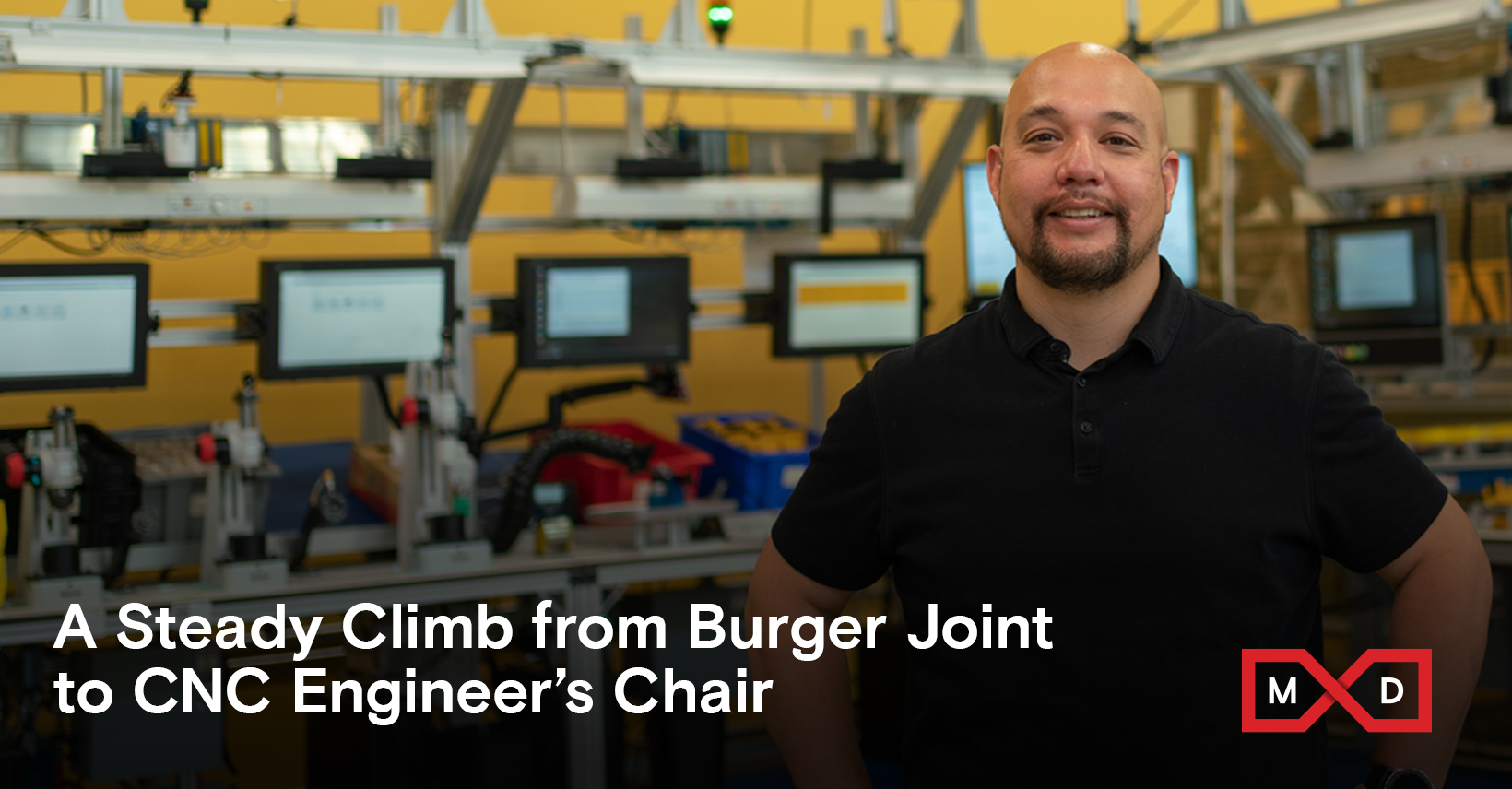 A Steady Climb from Burger Joint to CNC Engineer’s Chair | MxD