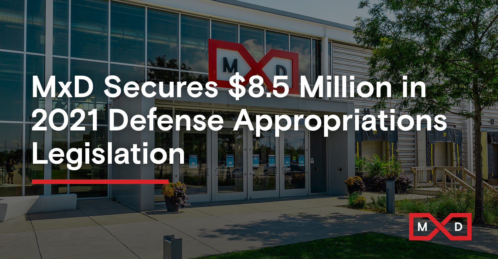 MxD Secures $8.5 Million in 2021 Defense Appropriations Legislation | MxD