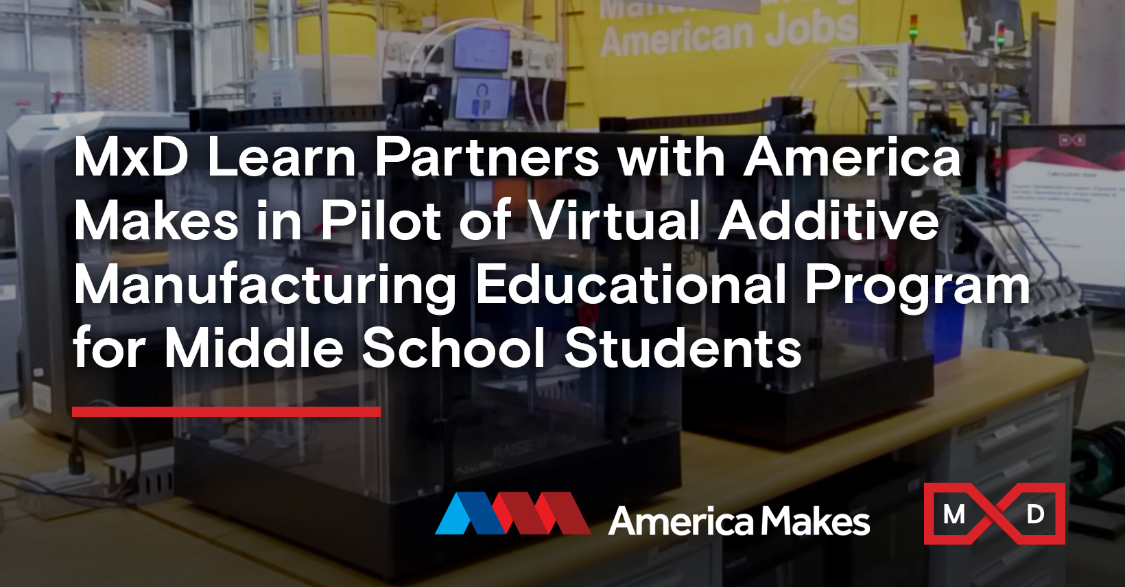 MxD Learn Partners with America Makes in Pilot of Virtual Additive ...