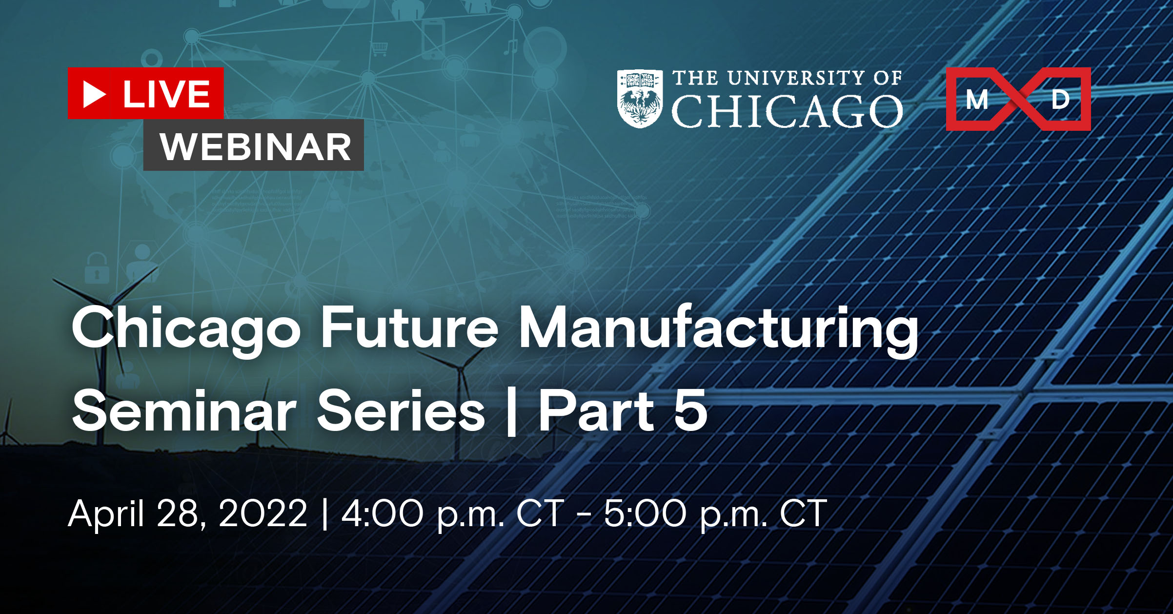 Chicago Future Manufacturing Seminar Series | Part 5 | MxD