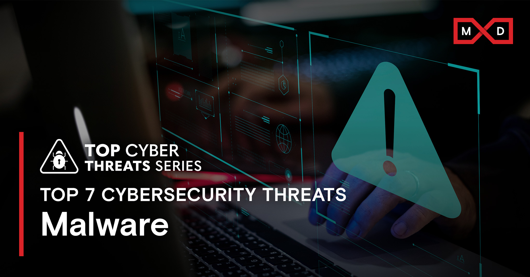 Top 7 Cybersecurity Threats: #7 Malware | MxD