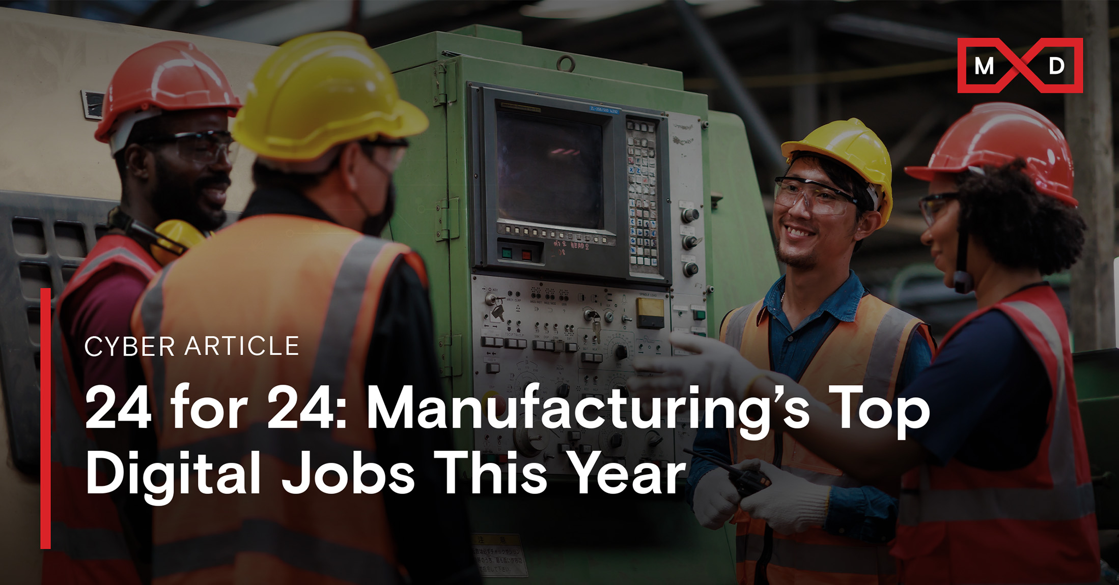 24 for 24: Manufacturing’s Top Digital Jobs This Year | MxD