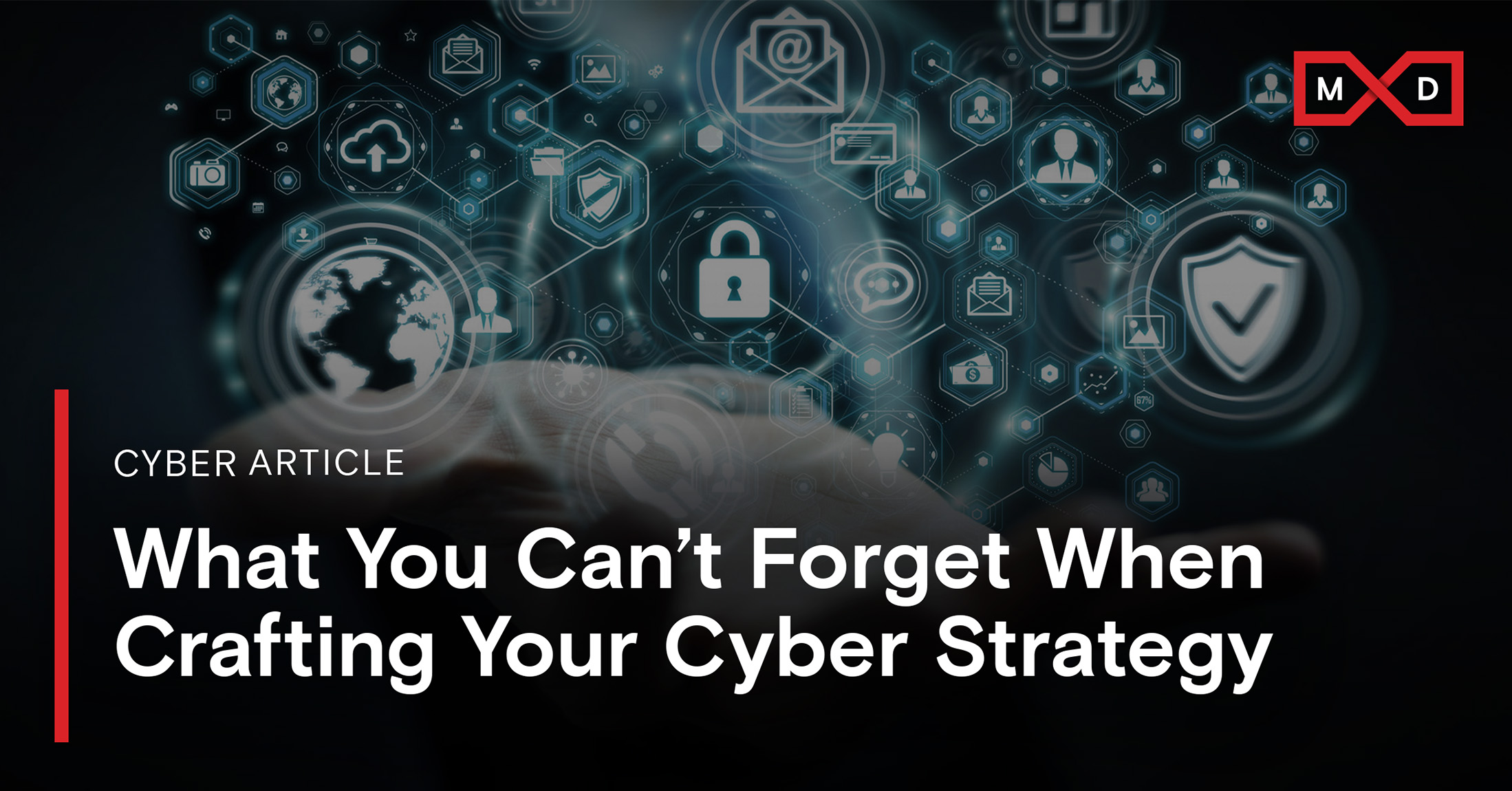 What You Can’t Forget When Crafting Your Cyber Strategy | MxD